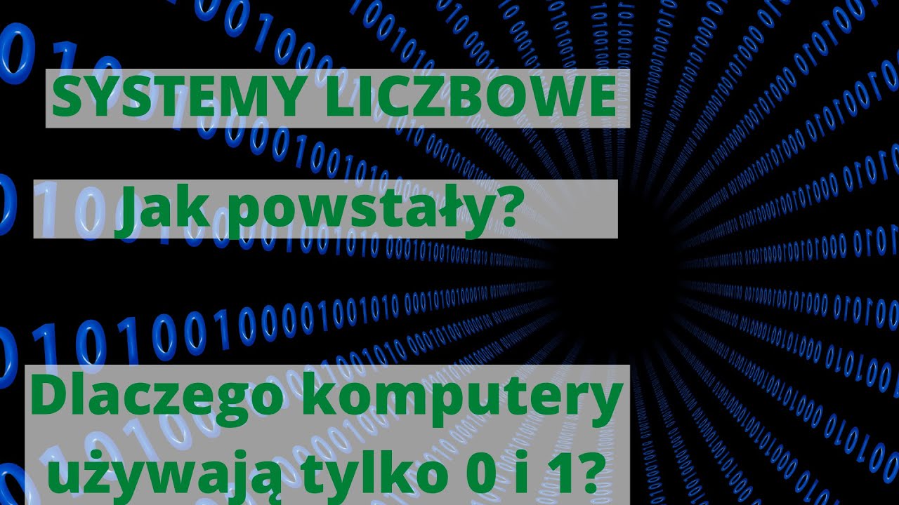 Systemy Liczbowe. Historia ewolucji liczb. Dlaczego komputery używają ...