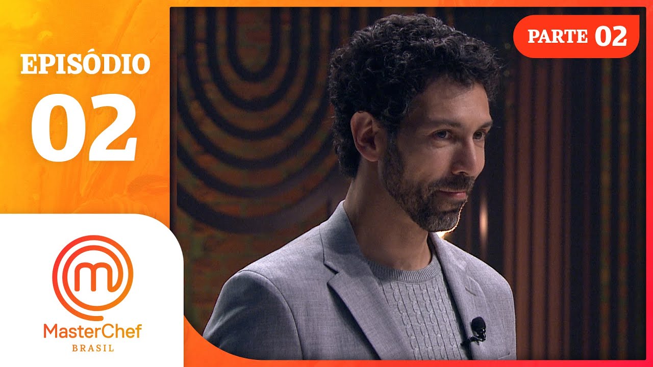 EPISÓDIO 02 - 2/5: EMBATES! | TEMP 10 | MASTERCHEF BRASIL (09/05/2023 ...