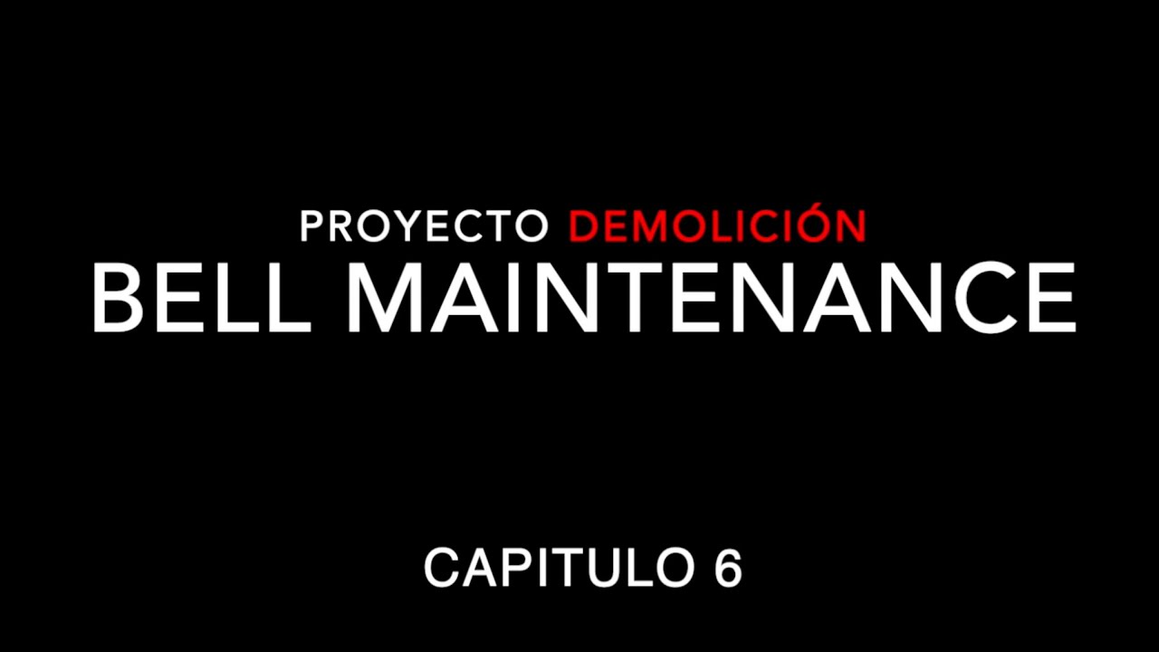 Capitulo 6 - Bell maintenance - Proyecto de Demolición 2022 - YouTube