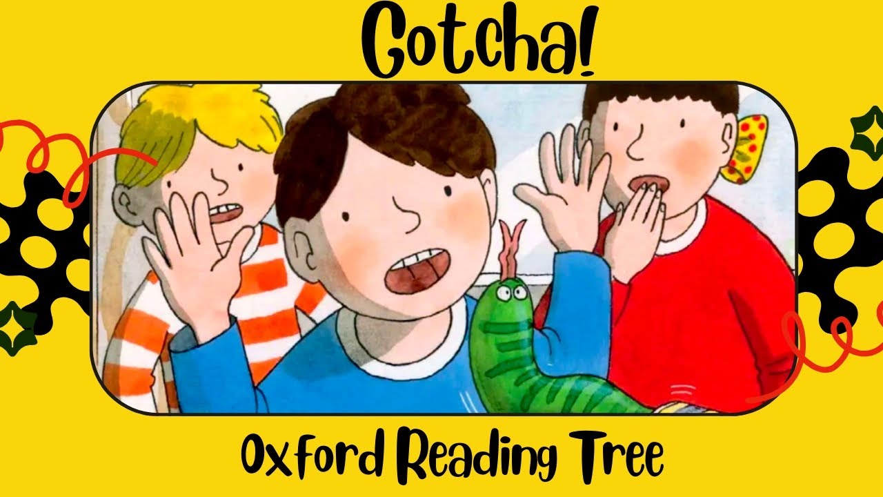 Gotcha! Oxford Reading Tree | gotcha read aloud story book | learn ...