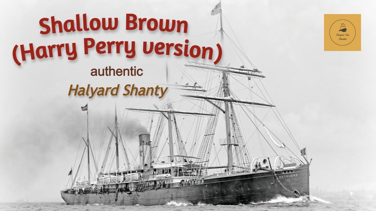 Shallow Brown (Harry Perry version) - Halyard Shanty - YouTube