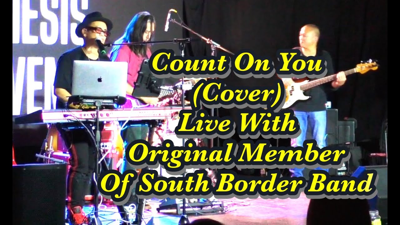 Count On You (Live Cover) With Original Member Of South Border Band ...