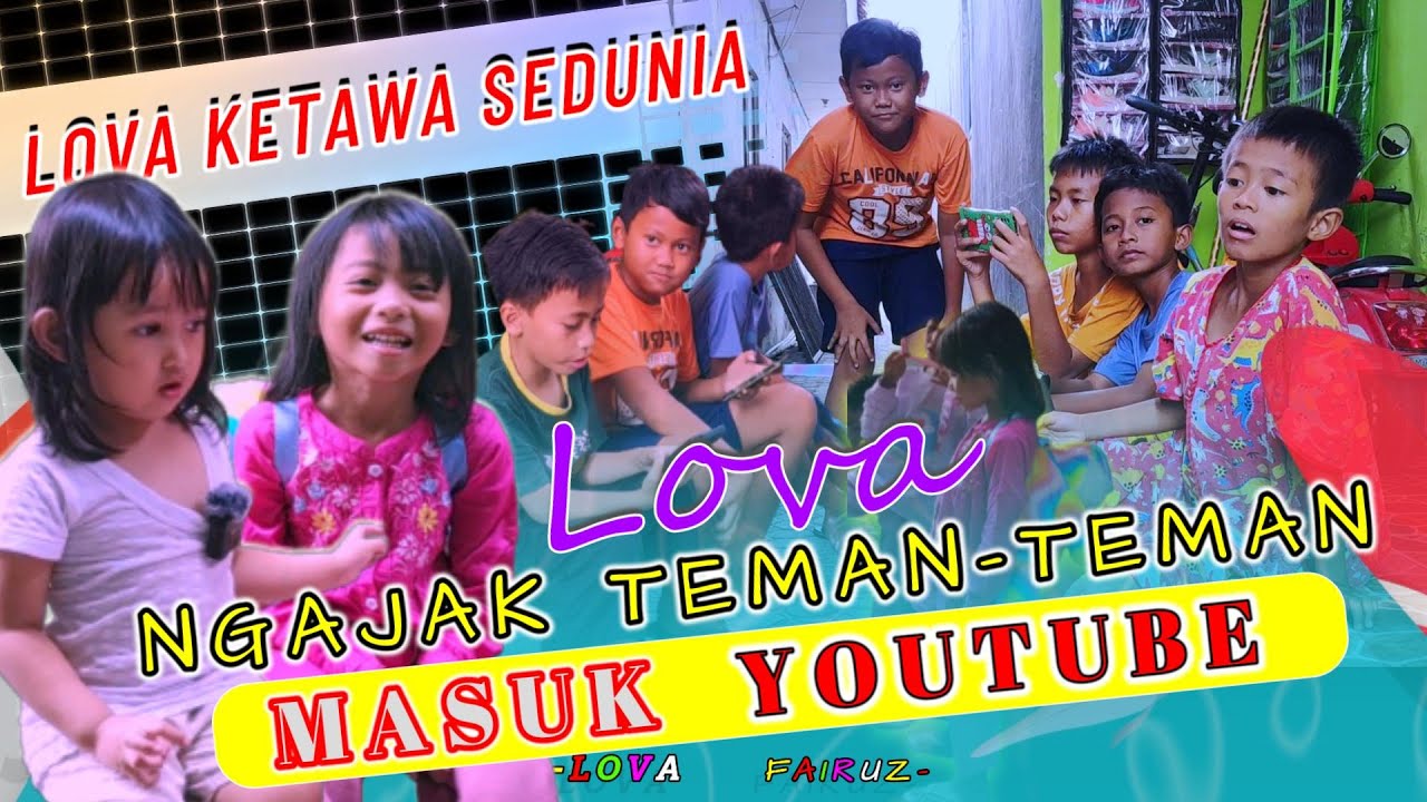 LOVA NGAJAK TEMAN MAIN MASUK YOUTUBE - Lova Ketawa Sedunia - YouTube