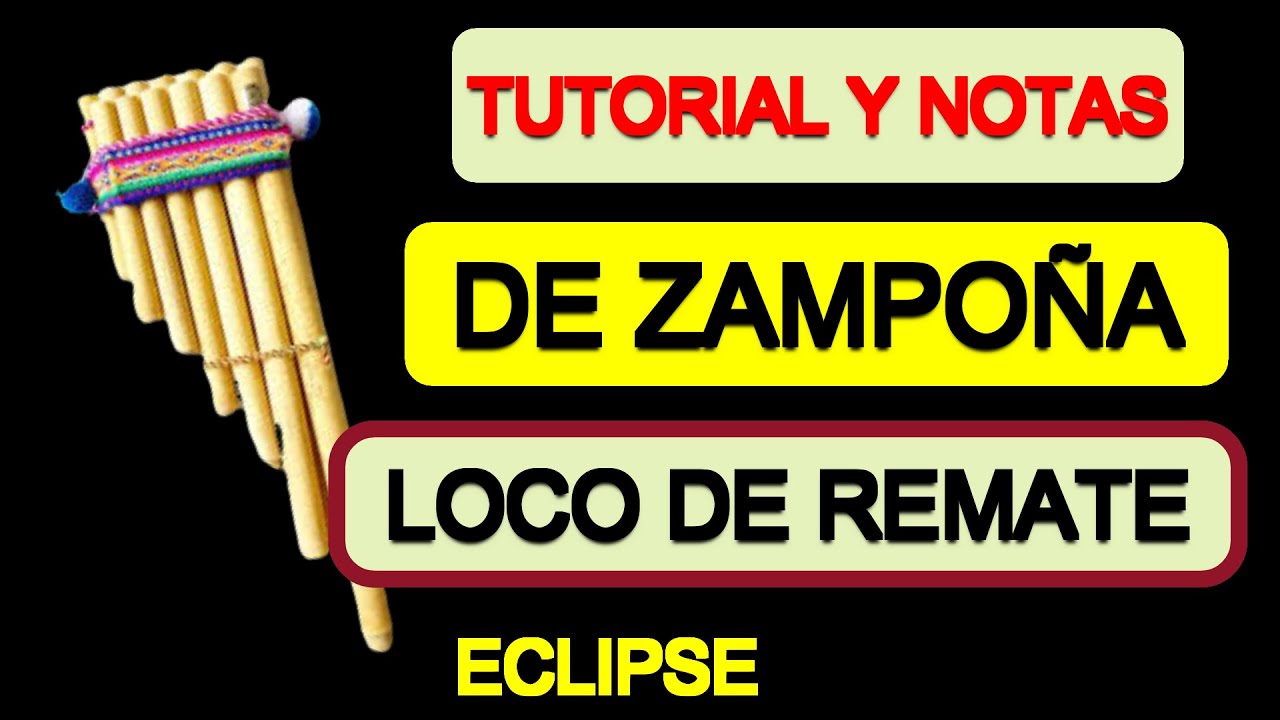 🔥TUTORIAL y Notas de Zampoña - LOCO DE REMATE "ECLIPSE"🔥 - YouTube