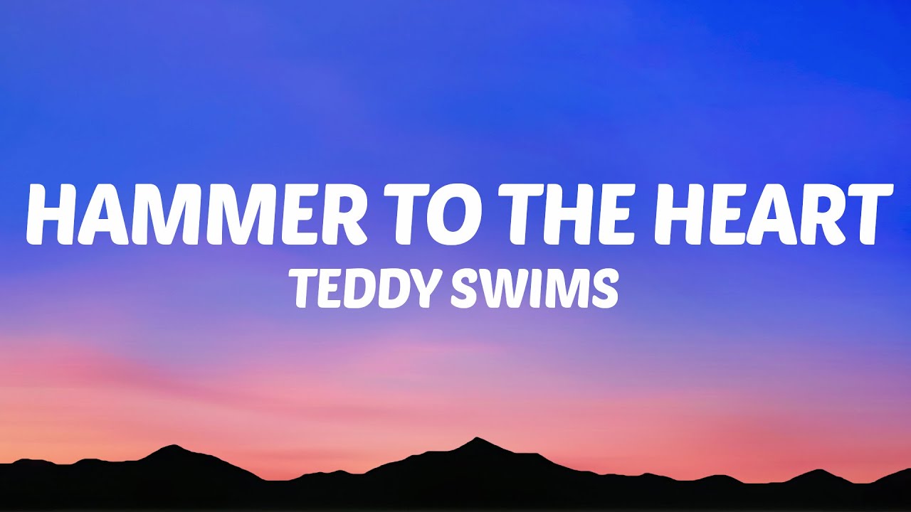 Teddy Swims - Hammer to the Heart (Lyrics) - YouTube