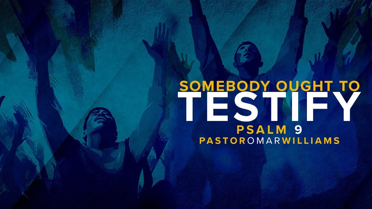 Somebody Ought To Testify | Pastor Omar Williams | Summer In The Psalms ...