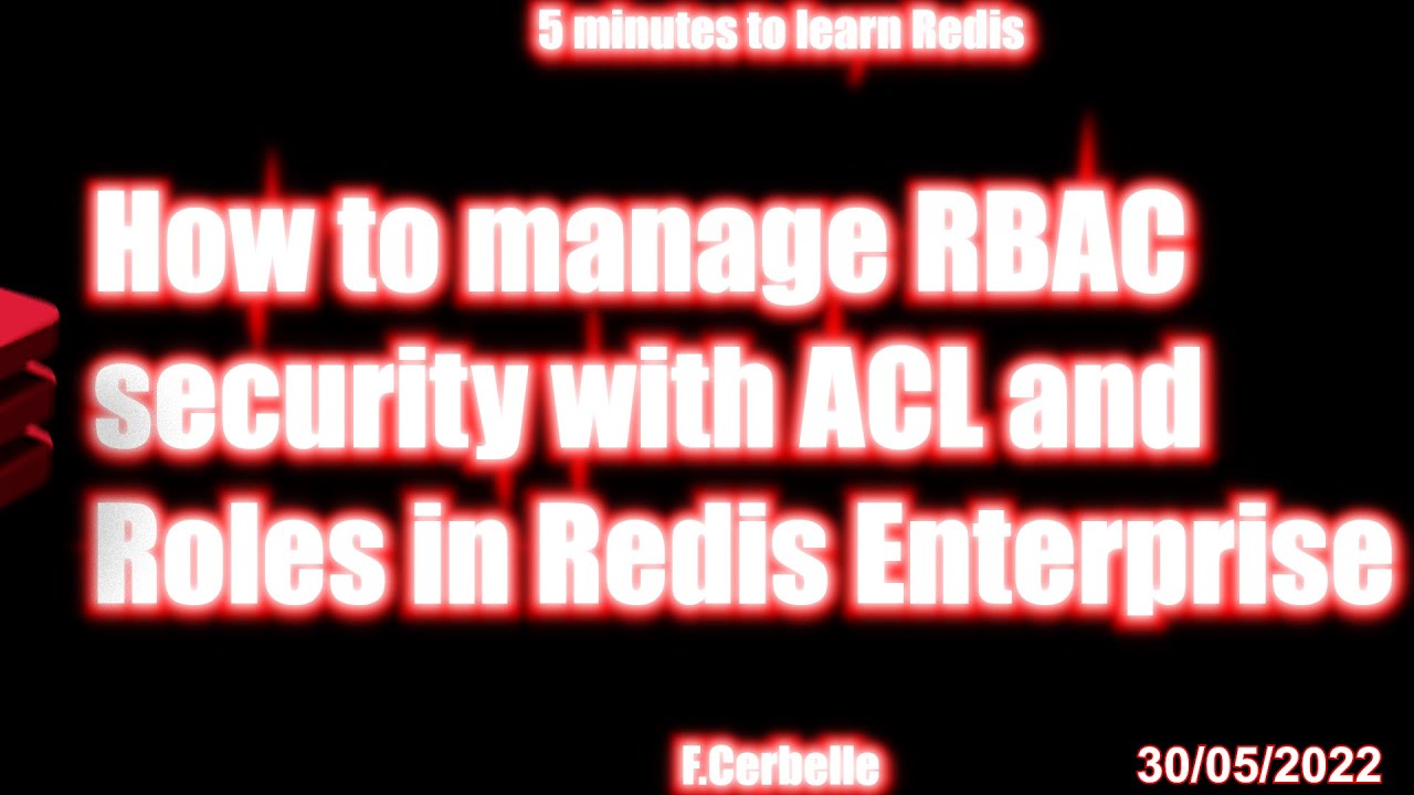 10 - How to manage RBAC security with ACL and Roles in Redis Enterprise ...
