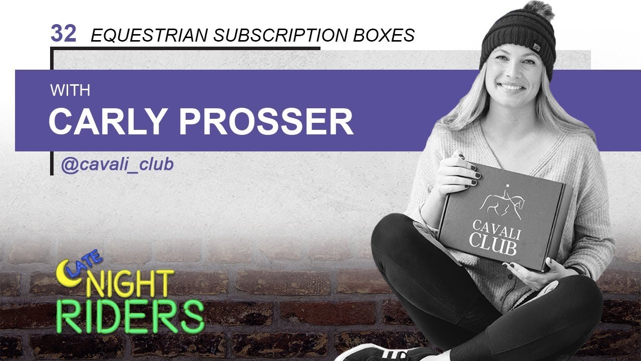 Late Night Riders #32 - Carly Prosser: Equestrian Subscriptions Boxes ...