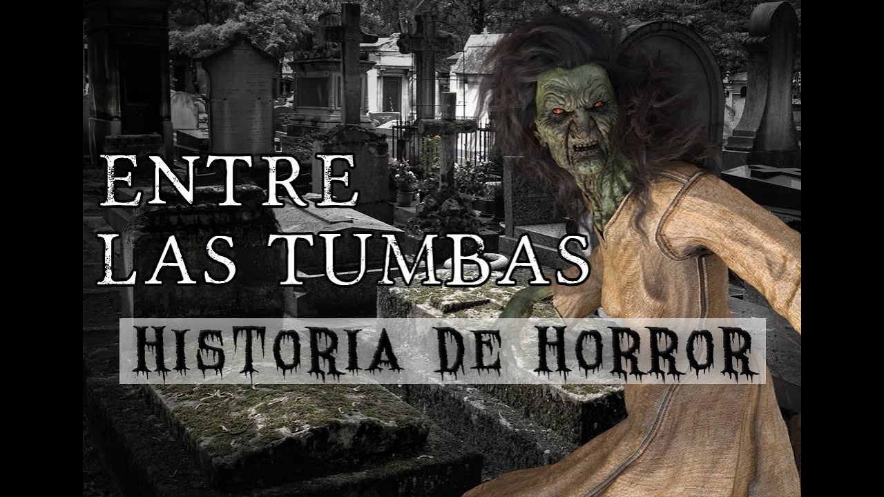 Entre Las Tumbas (Historia De Horror) - YouTube
