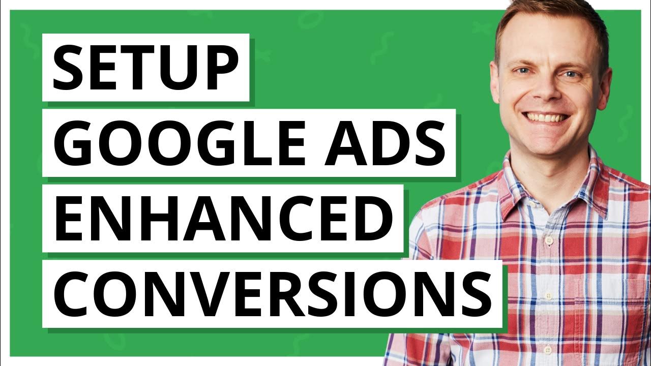 Setup Google Ads Enhanced Conversions (with Consent Mode) - YouTube