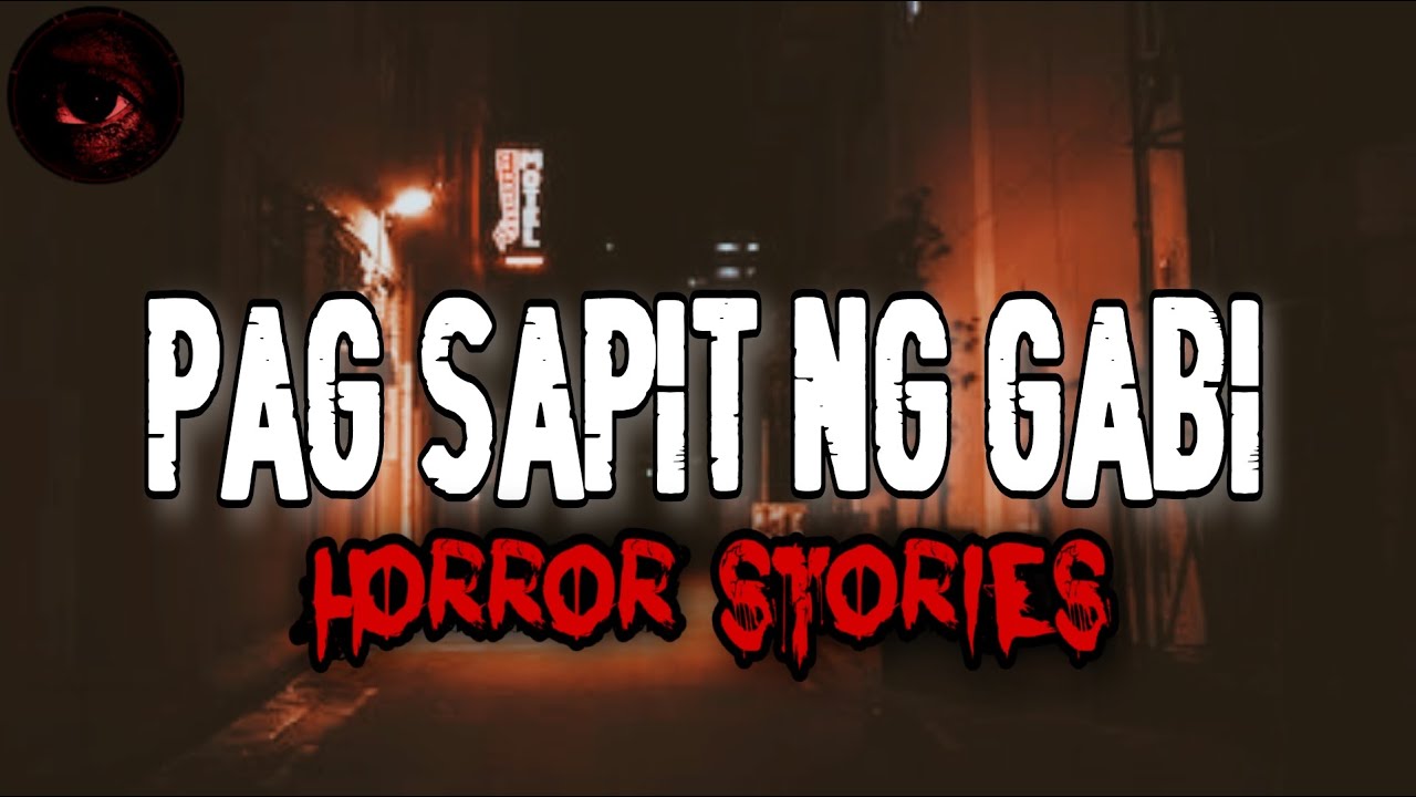 PAG SAPIT NG GABI HORROR STORIES | TRUE STORIES | TAGALOG HORROR ...