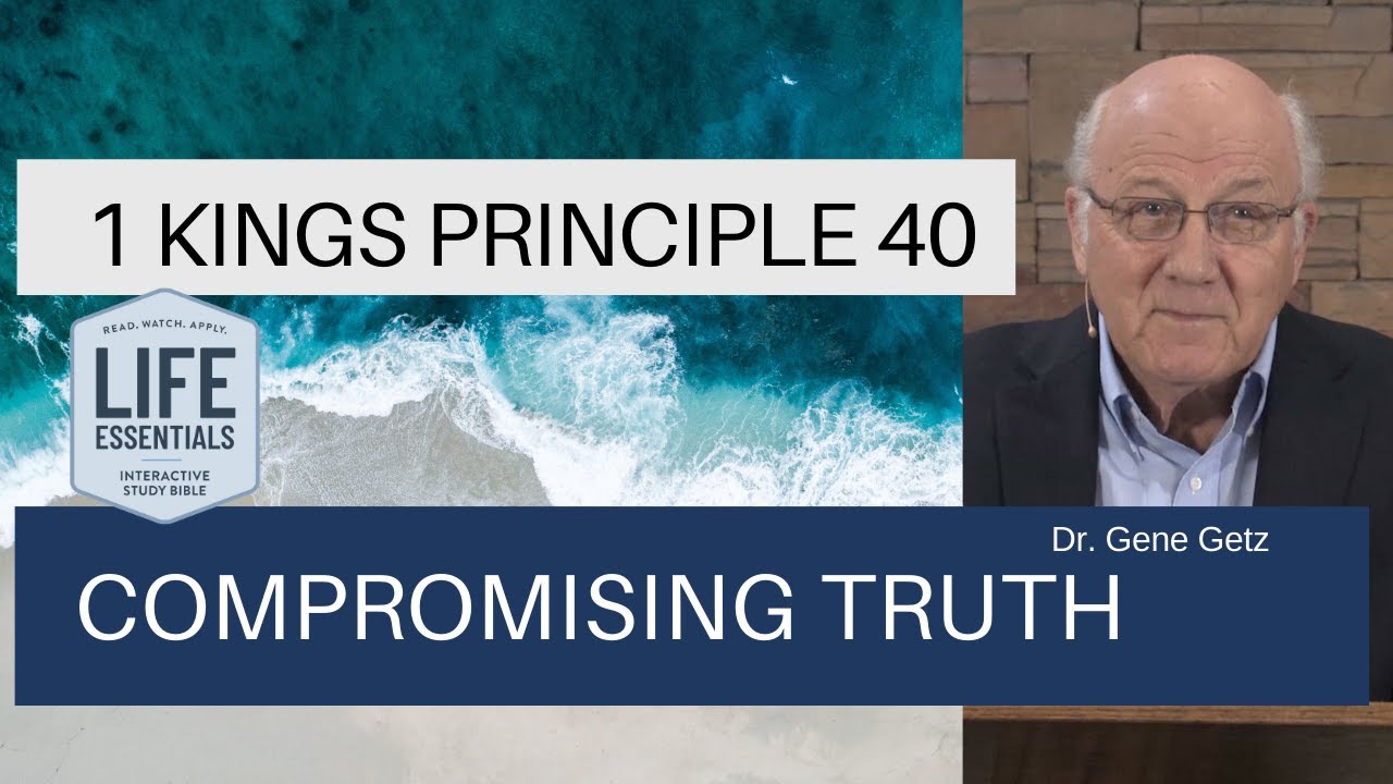 1 Kings Principle 40: Compromising Truth - YouTube