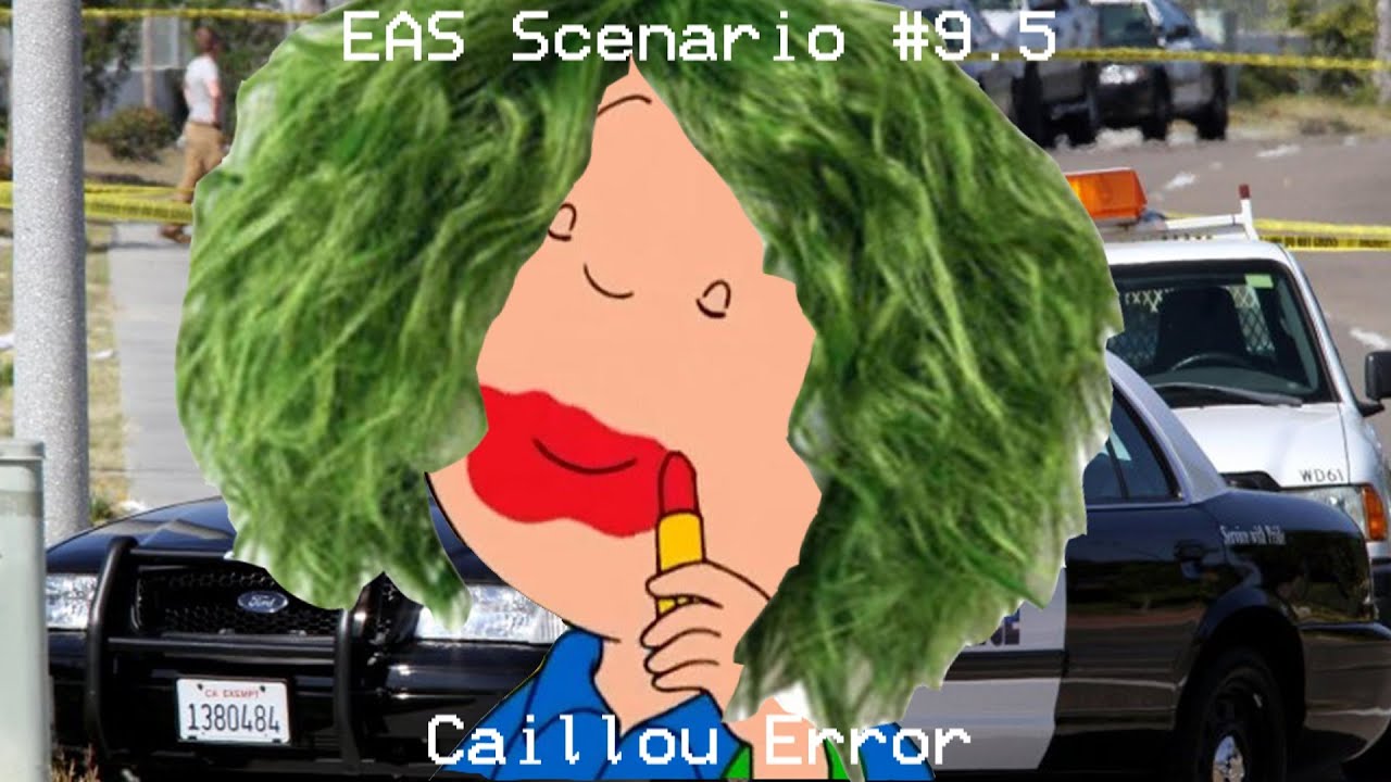 EAS Scenario #9.5: Caillou Error - YouTube