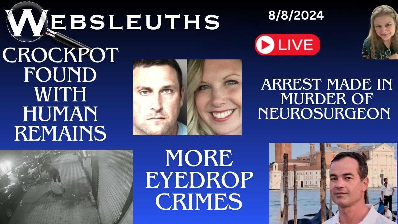 Human remains in a crockpot? More eye drop crimes - Neurosurgeon murder ...