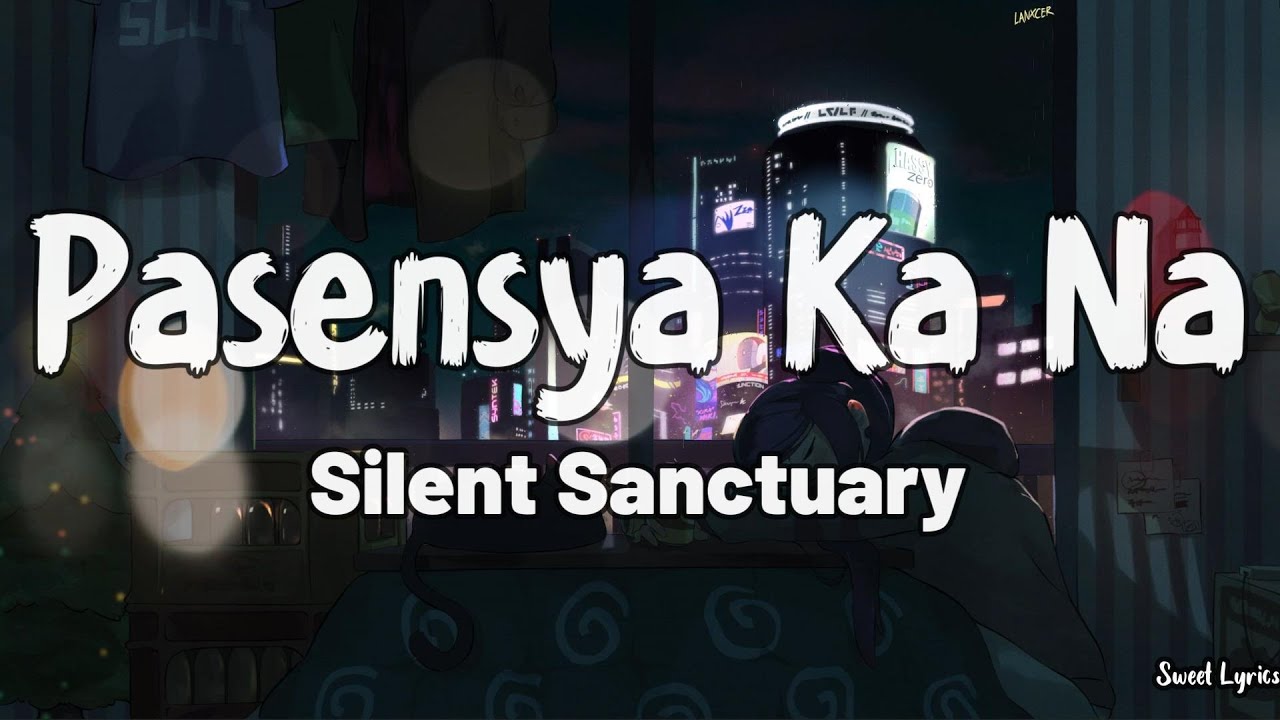 Pasensya Ka Na (Lyrics) - Silent Sanctuary - YouTube