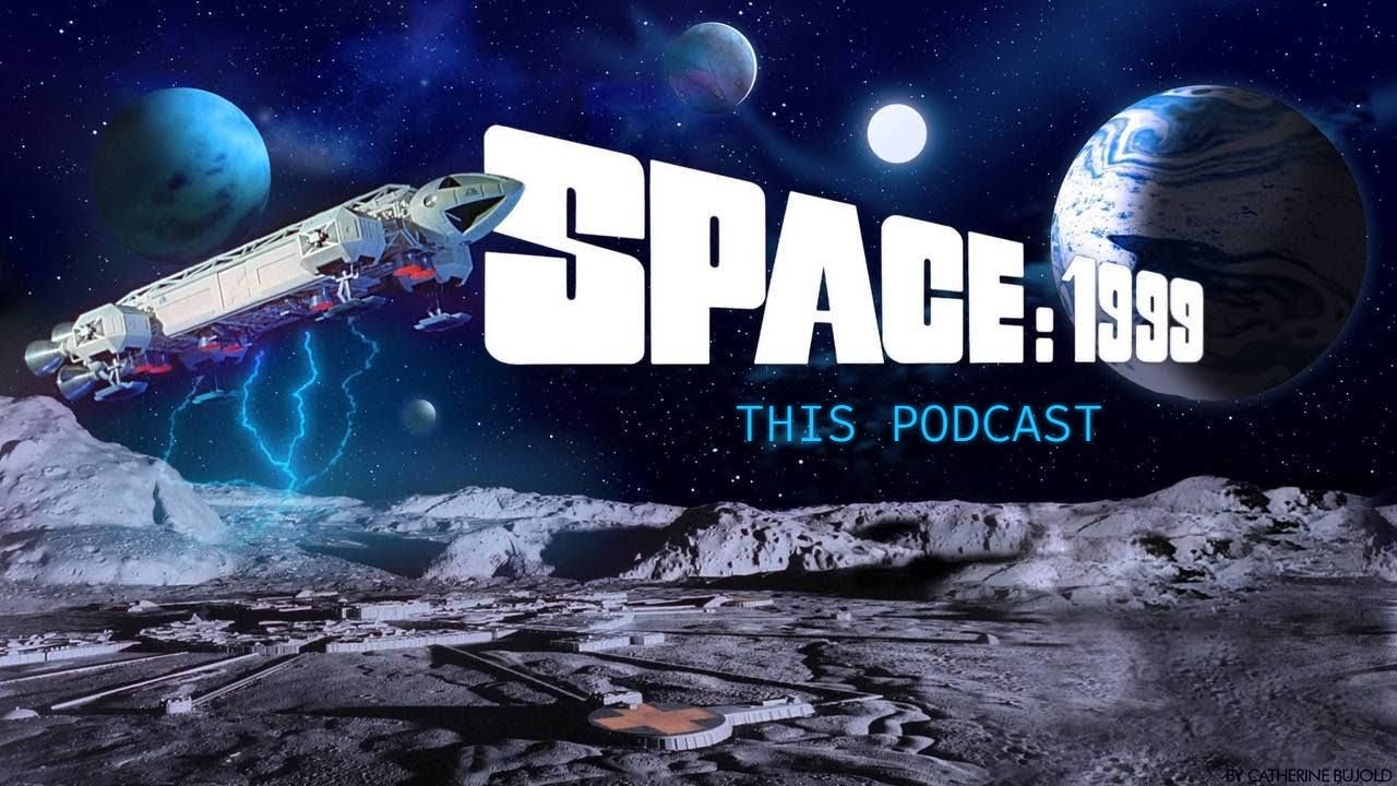 Space: 1999 - The Podcast - PILOT episode - YouTube