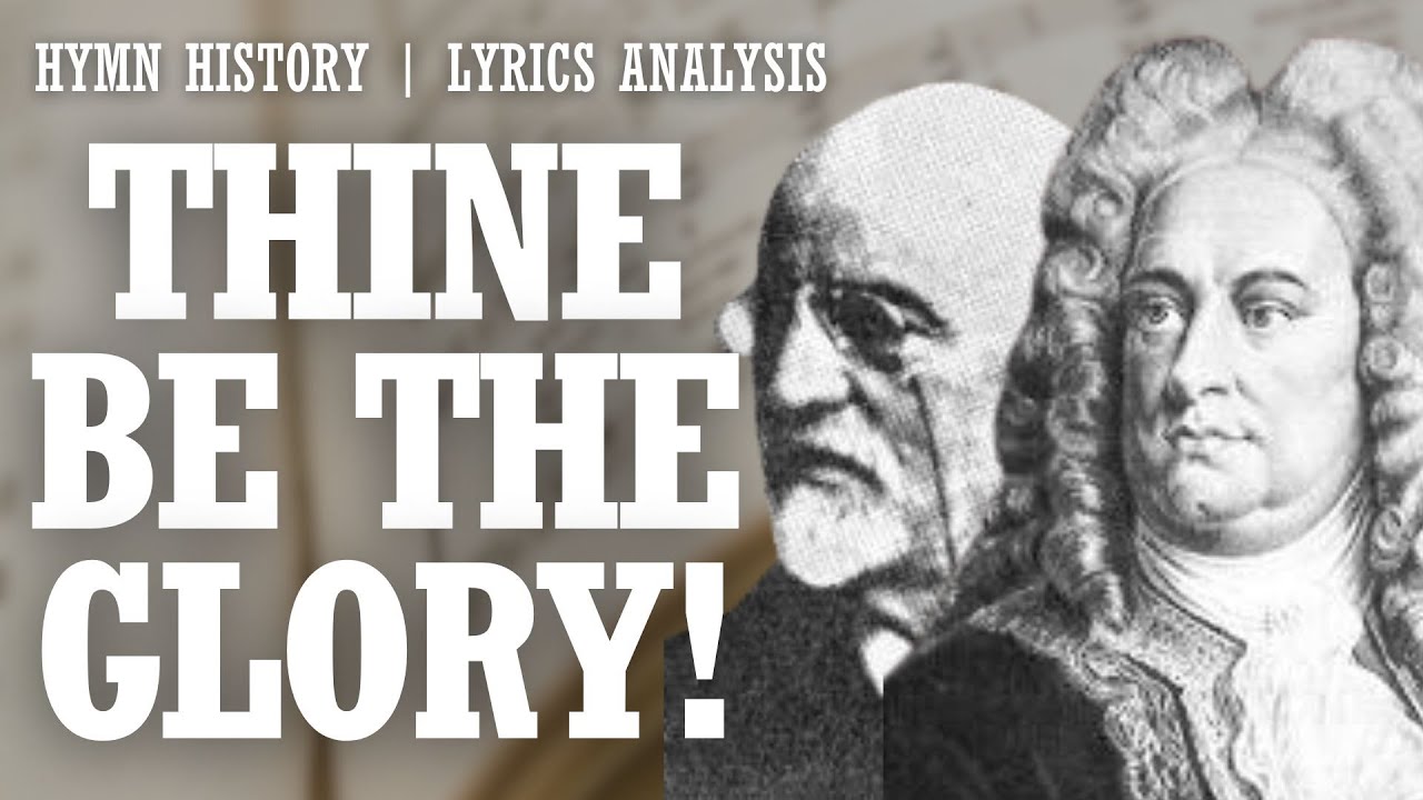 Thine Be the Glory, Risen Conquering Son | Hymn History, Analysis and ...