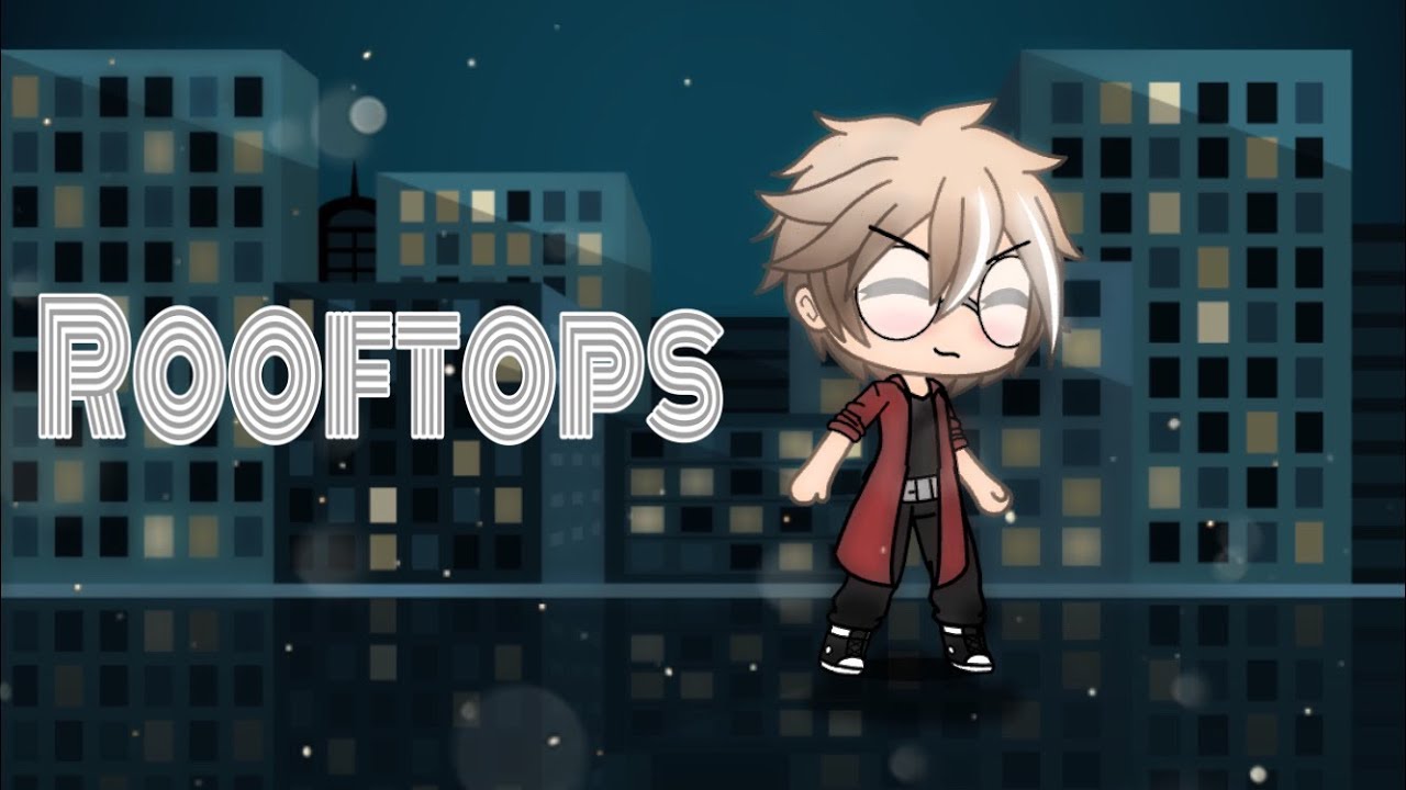 Rooftops //GLMV// look in the description - YouTube