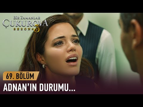 Adnan'dan iyi haber- Bir Zamanlar Çukurova 69. Bölüm