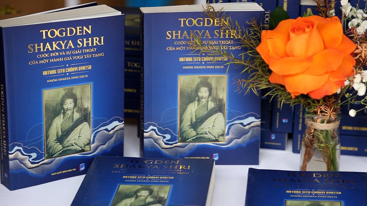 Ra mắt cuốn sách "Togden Shakya Shri - Cuộc đời và sự giải thoát của ...