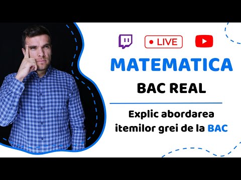 BAC MATEMATICA REAL: ITEMII COMPLICAȚI. Explic abordarea itemilor grei de la BAC