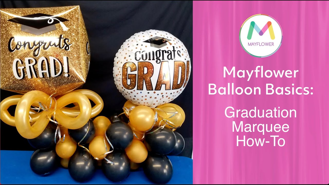 Mayflower Balloon Basics Graduation Marquee - YouTube