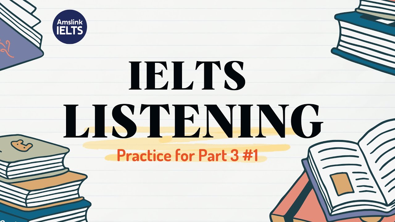 LUYỆN NGHE TIẾNG ANH IELTS - PART 3| IELTS Listening Part 3 Practice #1 ...