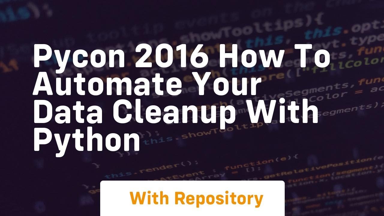 pycon 2016 how to automate your data cleanup with python - YouTube
