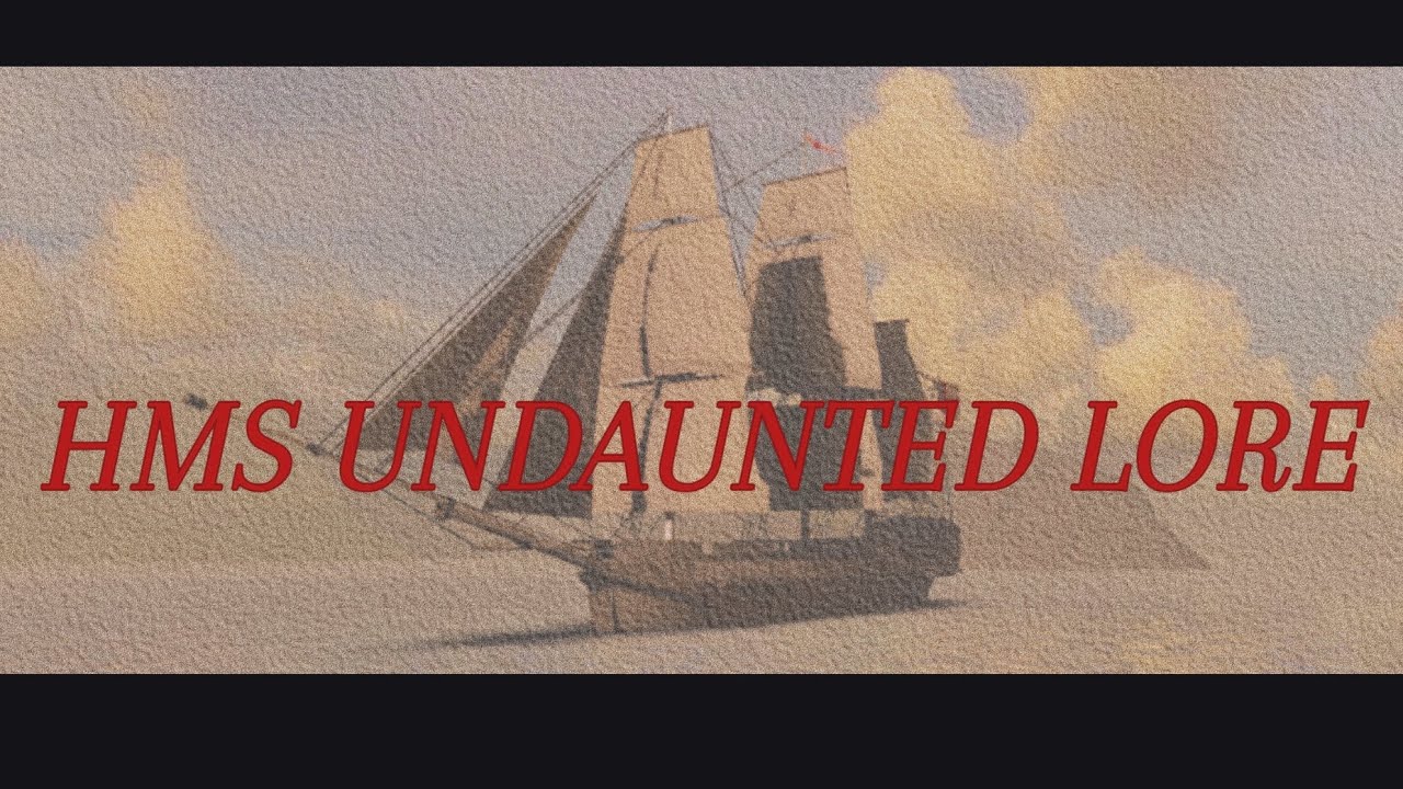 HMS UNDAUNTED LORE - YouTube
