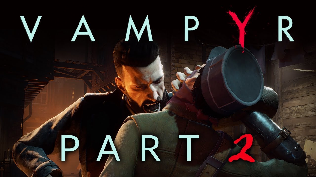 Vampyr - Part 2 - First Blood - YouTube