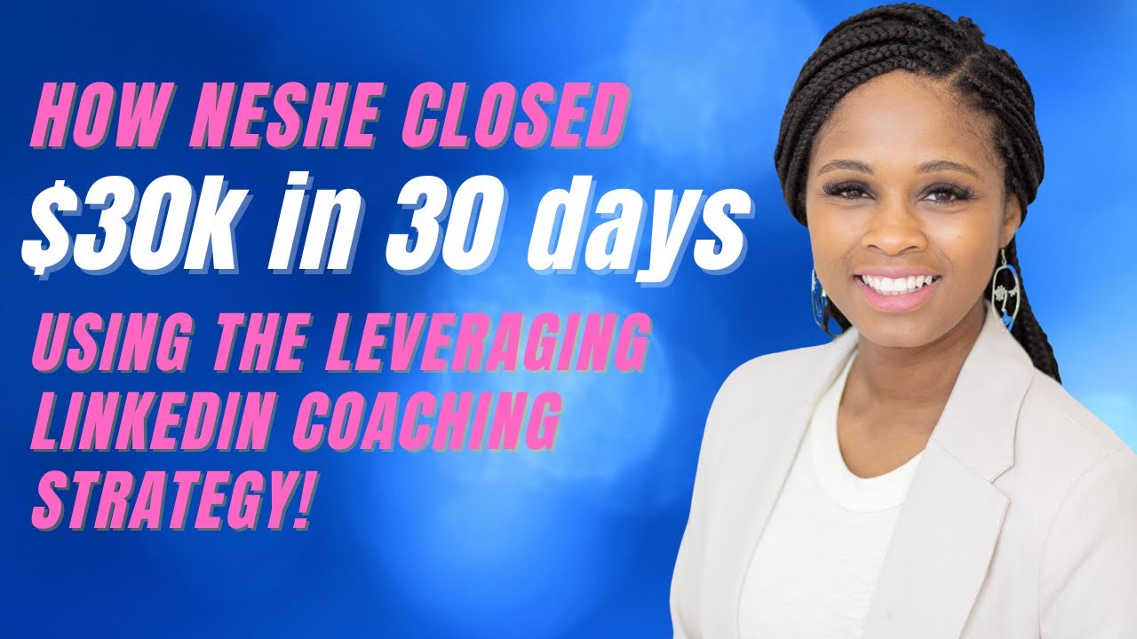 How Neshe Used LinkedIn To Close Her First $30k Coaching Client - YouTube