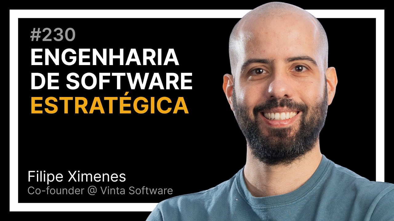 ENGENHARIA DE SOFTWARE ESTRATÉGICA com Filipe Ximenes — Tech Leadership Rocks #230 - YouTube