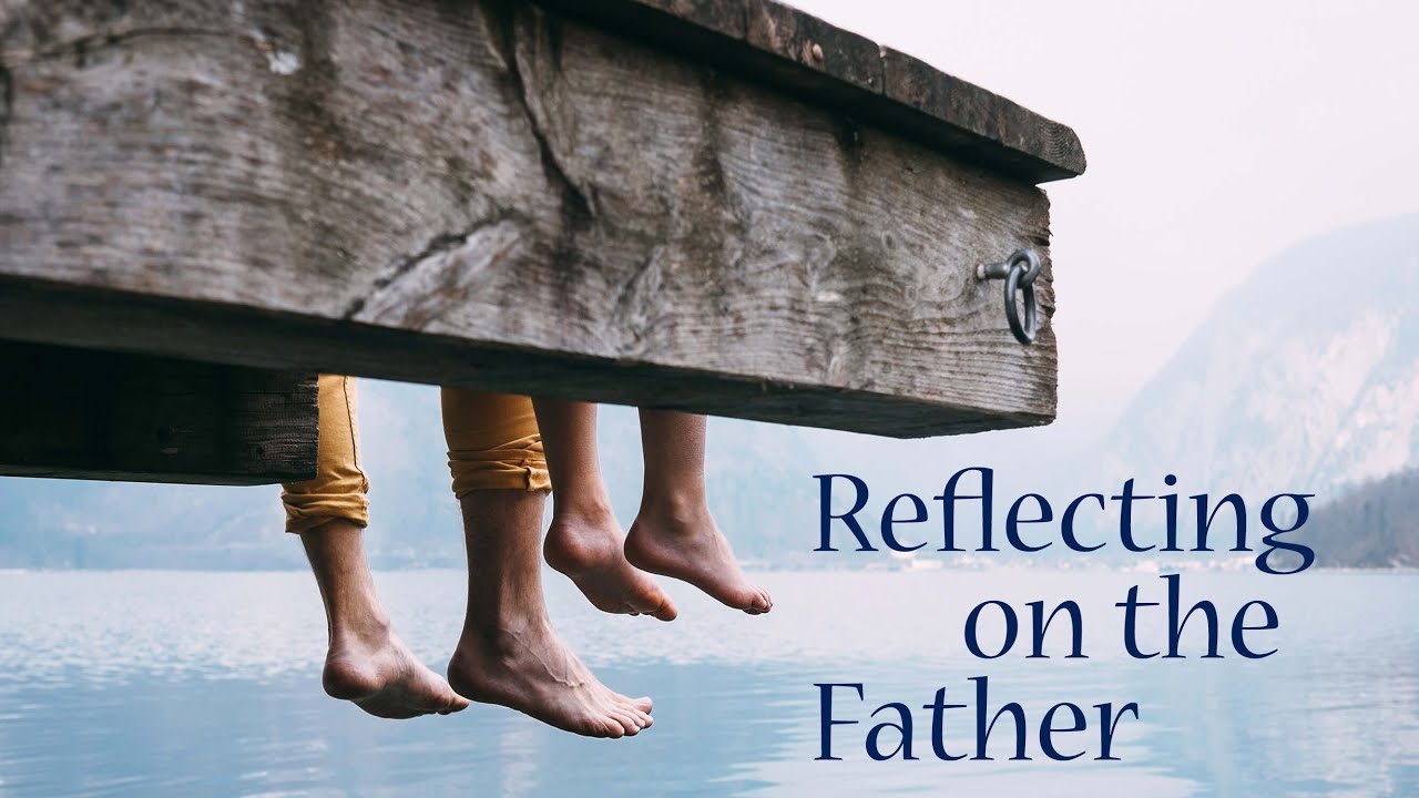 Reflecting on the Father - YouTube