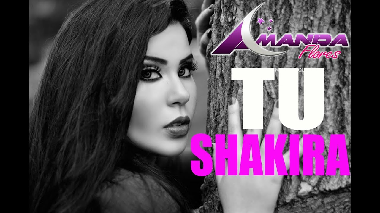 Shakira-Tu/Amanda Flores (Cover) - YouTube