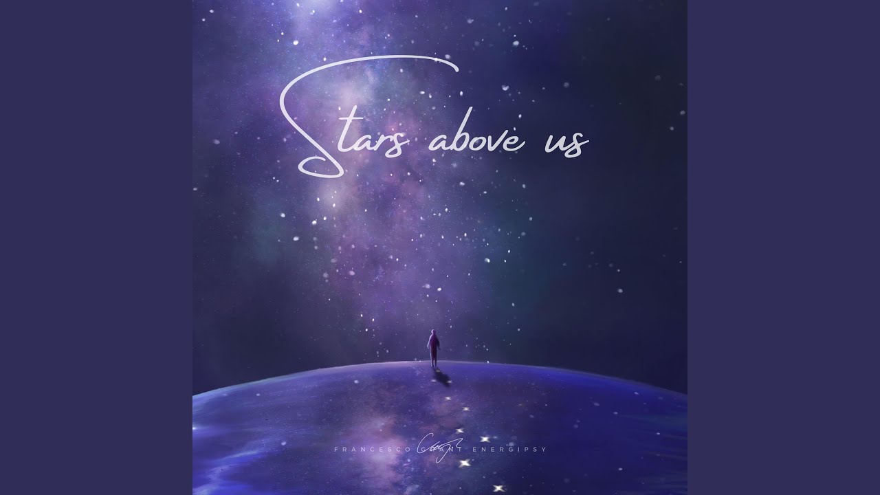 Stars above us (feat. Francesco Grant Energipsy) - YouTube