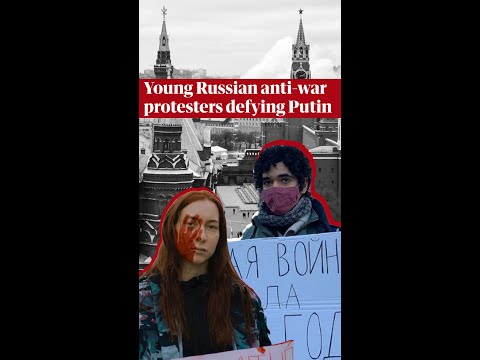Meet the young Russian anti-war protesters defying Putin