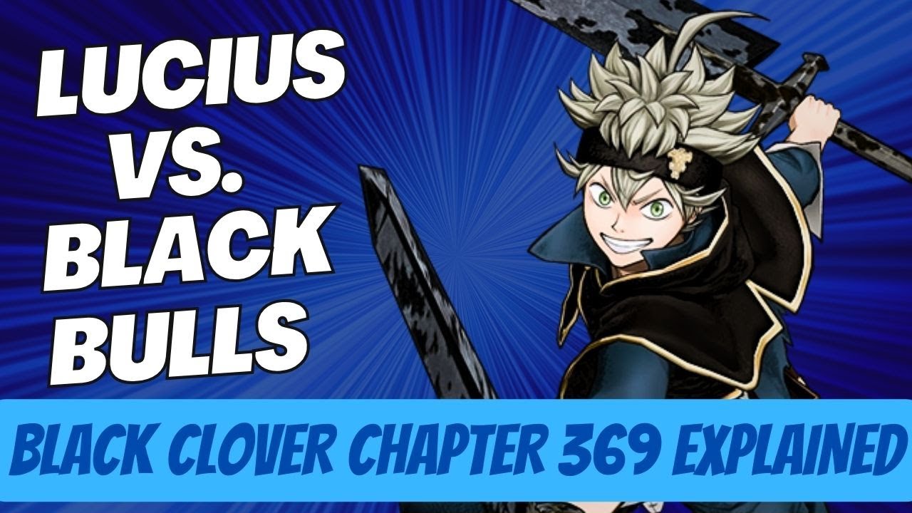 Black Clover Chapter 369 Review: Lucius Vs. Black Bulls EXPLAINED - YouTube