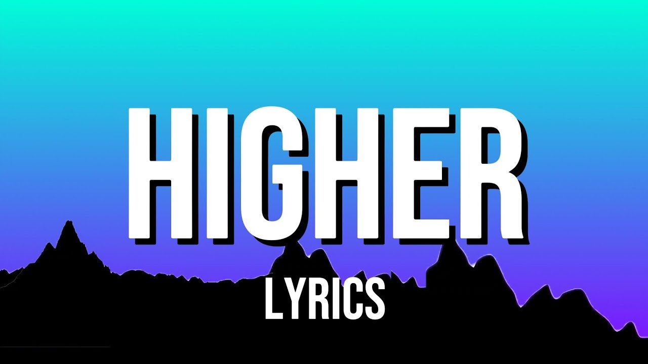 Higher (Lyrics) - YouTube