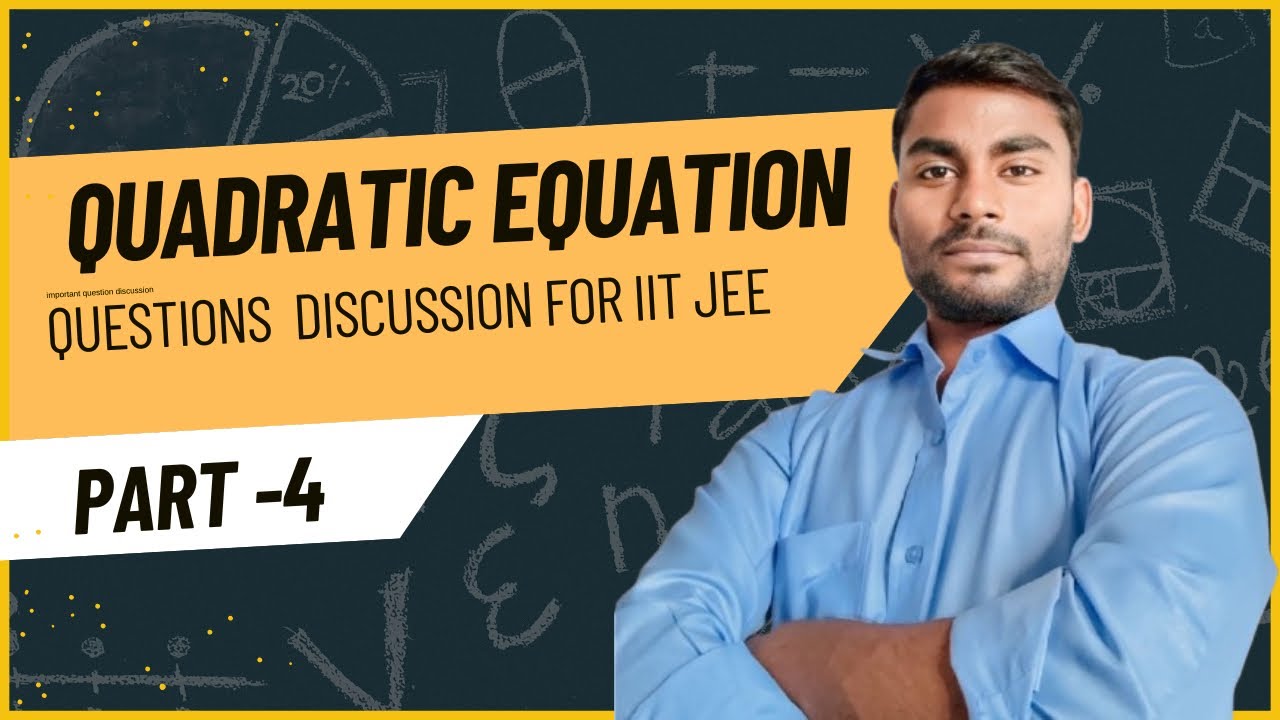 Quadratic Equations for IIT JEE | Part-4 | Important Questions ...