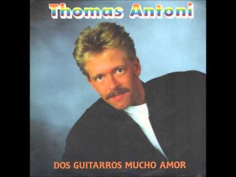 Thomas Antoni - Dos Guitarros mucho amor / Das ist meine Heimat - YouTube