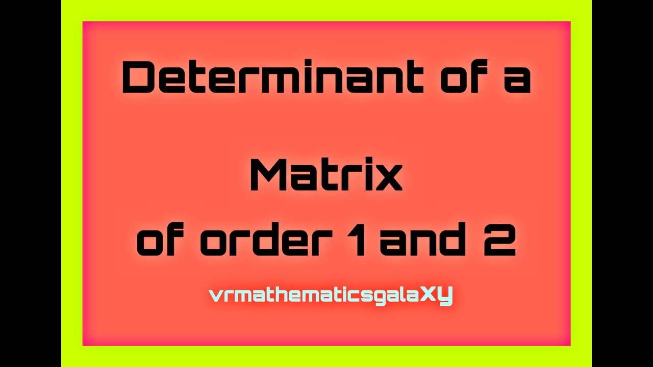 Determinant of a matrix of order 1 and 2(vrmathematicsgalaxy) - YouTube