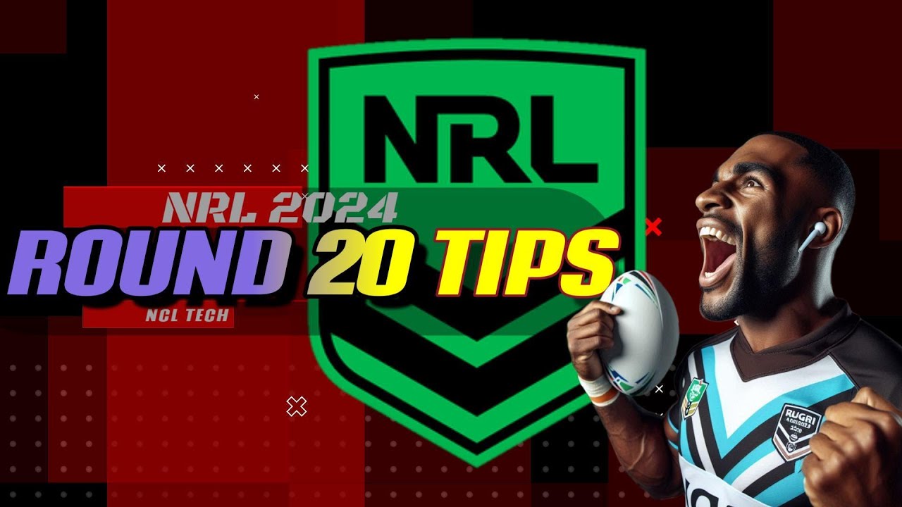 NRL 2024 ROUND 20 TIPS BY NCL TECH - YouTube