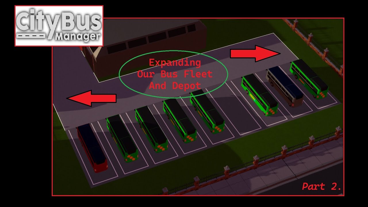 City Bus Manager. Growing the fleet and expanding the depot. Part 2 ...