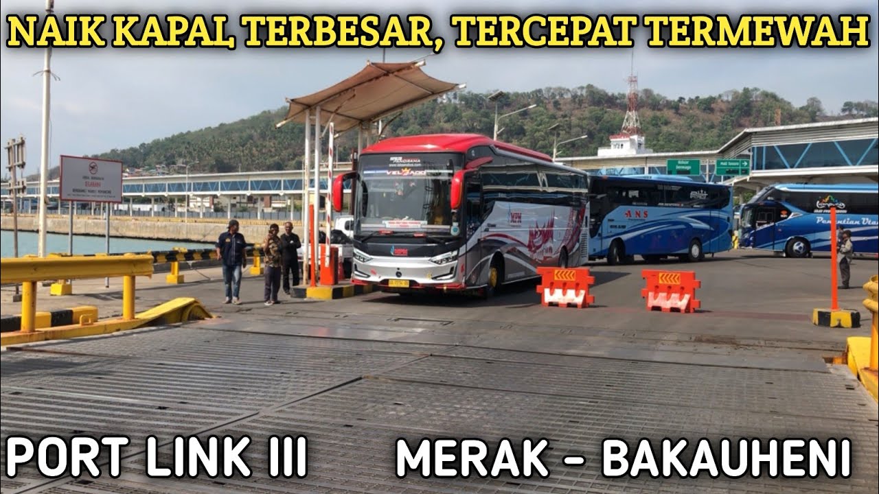BUS SUMBAR NAIK KAPAL TERBESAR PORT LINK 3 DARI PELABUHAN MERAK ...