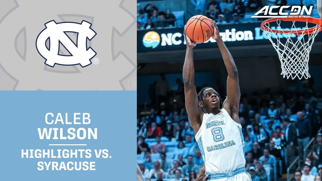 North Carolina's Caleb Wilson Highlight vs. Syracuse - YouTube