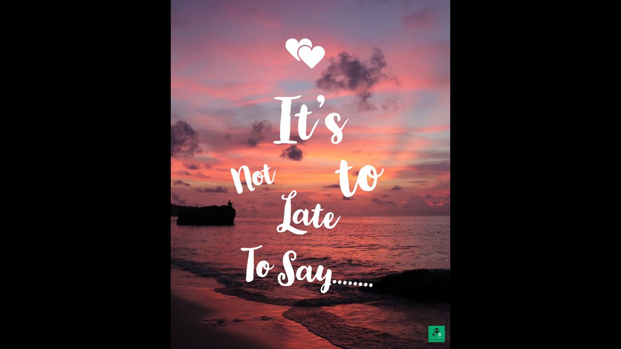 Its not too late - YouTube