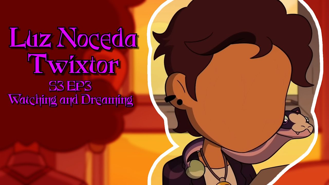 Luz Noceda Twixtor [S3EP3] || The Owl House - YouTube