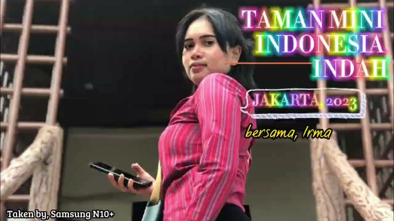 Taman Mini Indonesia Indah (TMII) 2023 bersama Irma - YouTube