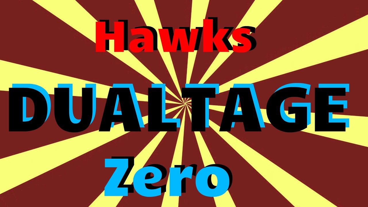 Hawks And Zero Dualtage - YouTube