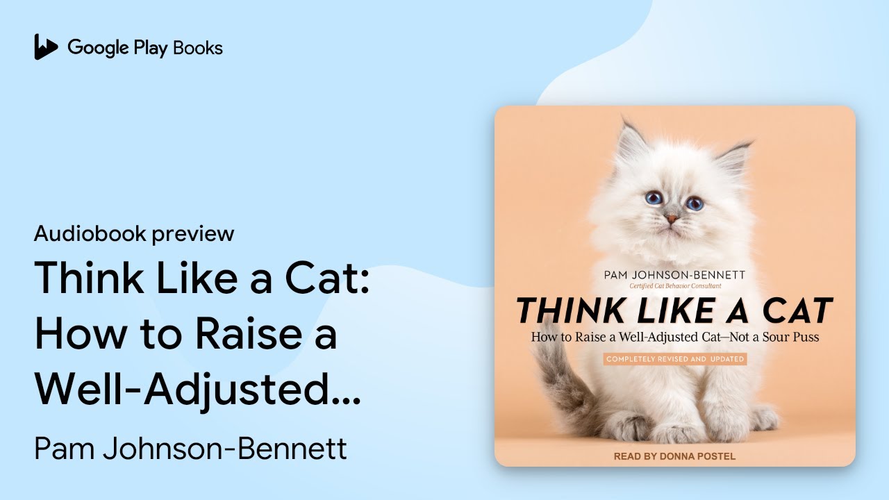 Think Like a Cat: How to Raise a Well-Adjusted… by Pam Johnson-Bennett ...